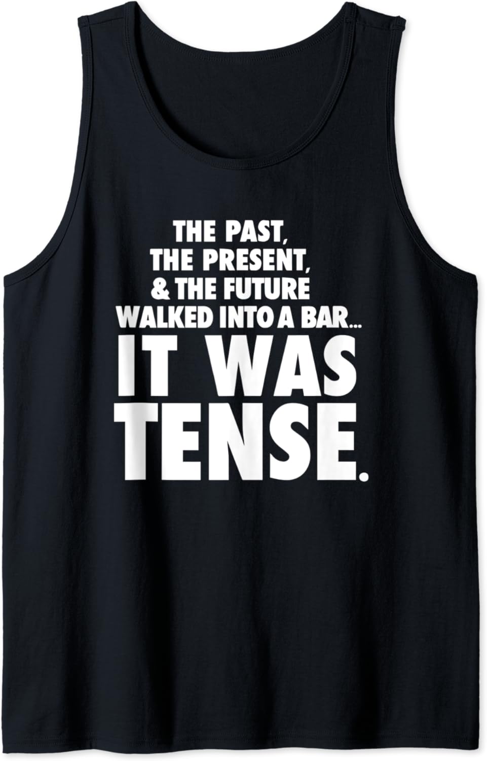 Past Present Future Walked Into A Bar It Was Tense T shirt Tank Top Amazon co uk Fashion past-present-future-walked-into-a-bar-it-was-tense-t-shirt-tank-top-amazon-co-uk-fashion